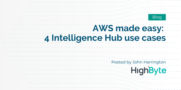 Use Cases for AWS and the Intelligence Hub | Blog | HighByte